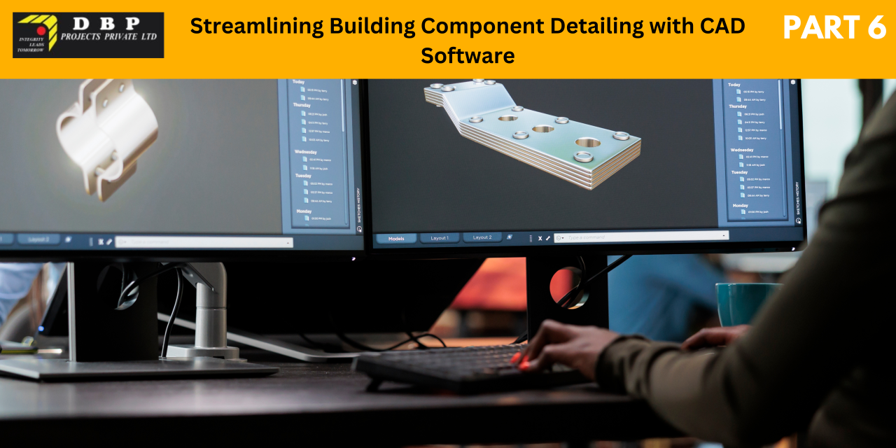 Streamlining Building Component Detailing with CAD Software Streamlining Building Component Detailing with CAD Software