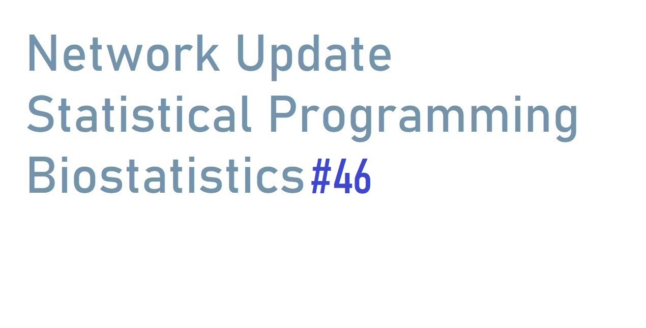 Newsletter for Statistical Programmers and Biostatisticians #46 Newsletter for Statistical Programmers and Biostatisticians #46