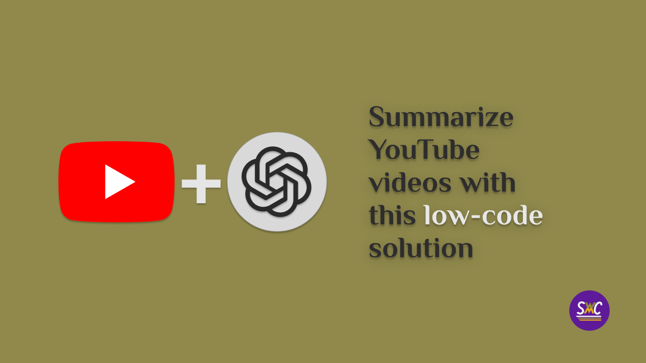 Summarize YouTube videos with this low-code solution Summarize YouTube videos with this low-code solution