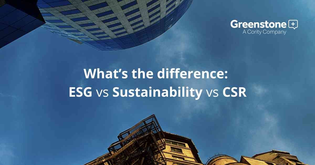 What’s the difference: ESG vs Sustainability vs CSR What’s the difference: ESG vs Sustainability vs CSR