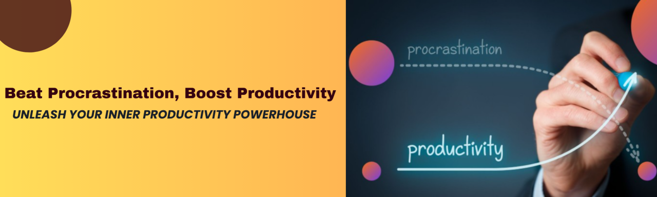 Beat Procrastination, Boost Productivity: Unleash Your Inner ... Beat Procrastination, Boost Productivity: Unleash Your Inner ...