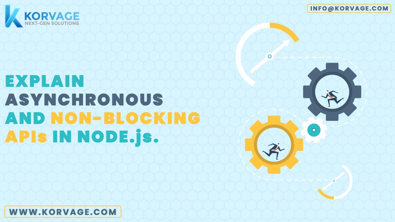 Explain Asynchronous & Non-Blocking APIs In Node.js Explain Asynchronous & Non-Blocking APIs In Node.js