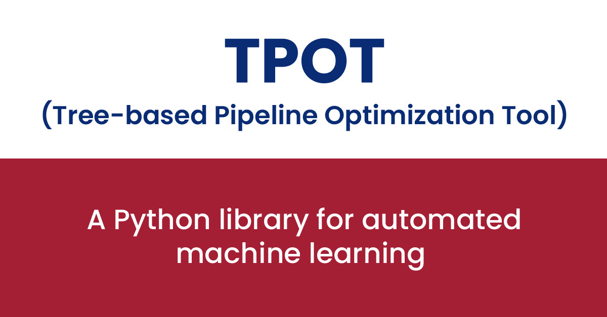 TPOT - A Python library for automated machine learning TPOT - A Python library for automated machine learning