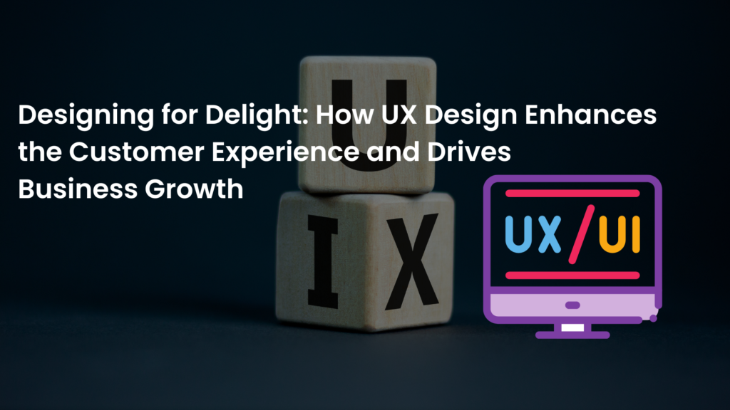 Designing For Delight: How UX Design Enhances The Customer Experience ... Designing For Delight: How UX Design Enhances The Customer Experience ...