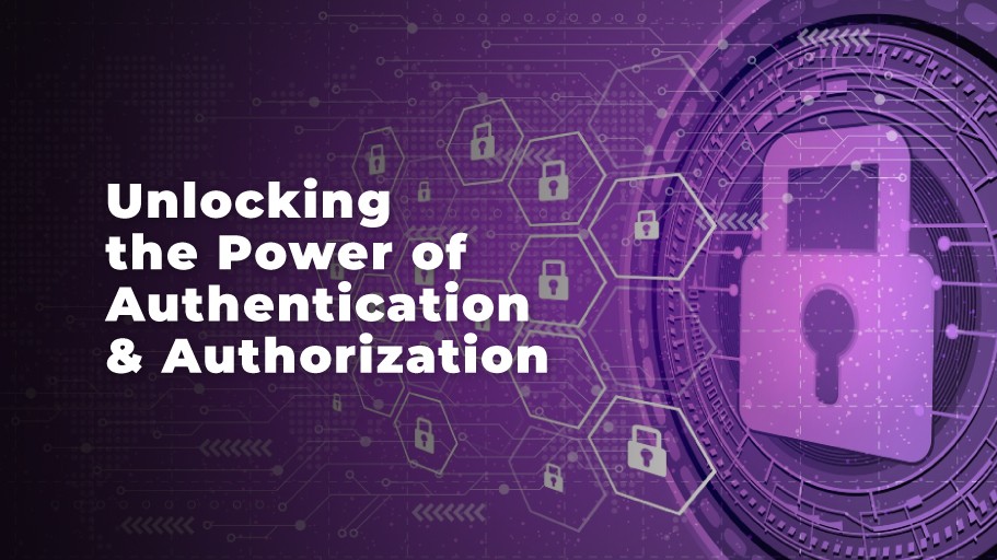 Unlocking the Power of Authentication and Authorization: Strengthening ... Unlocking the Power of Authentication and Authorization: Strengthening ...