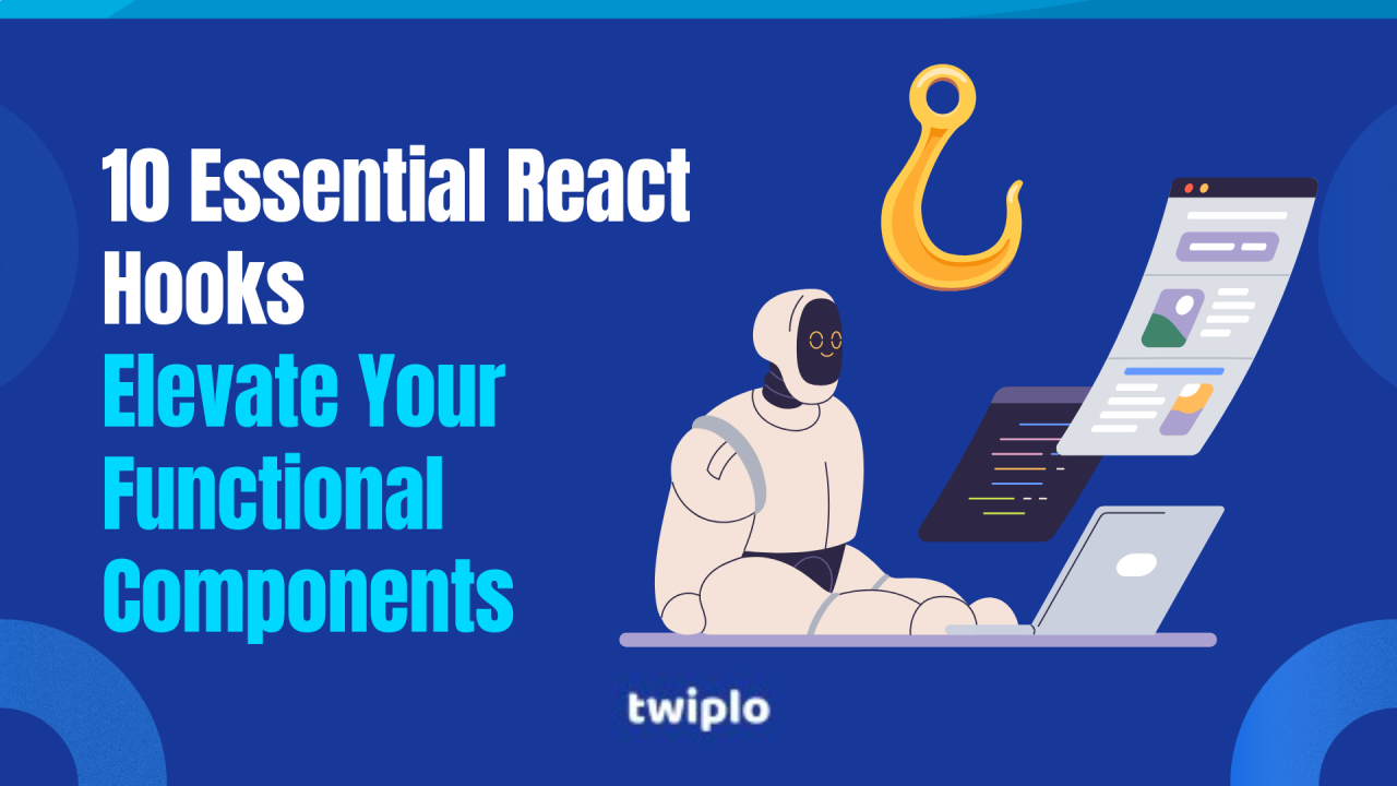 10 Essential React Hooks: Elevate Your Functional Components to New ... 10 Essential React Hooks: Elevate Your Functional Components to New ...