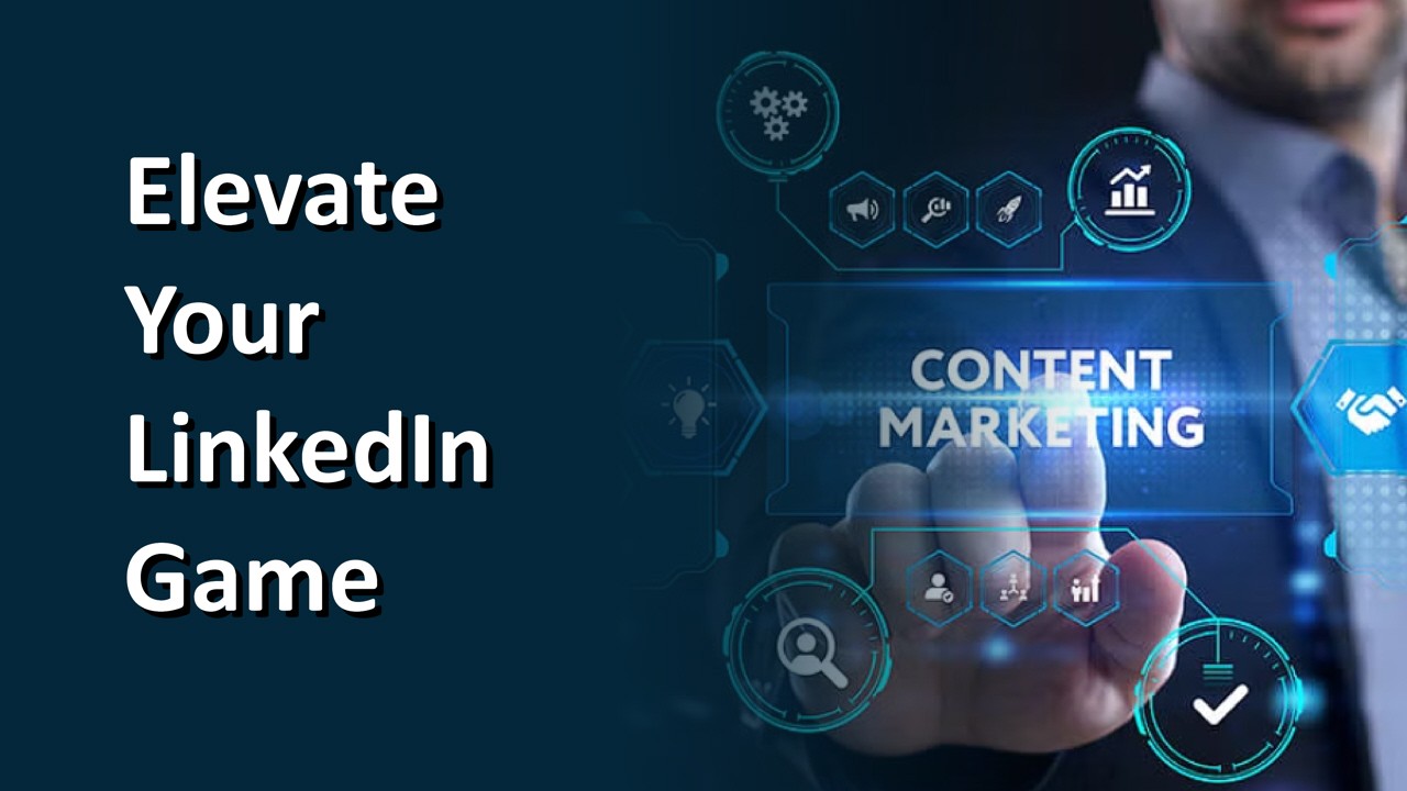 Elevate Your LinkedIn Game Elevate Your LinkedIn Game