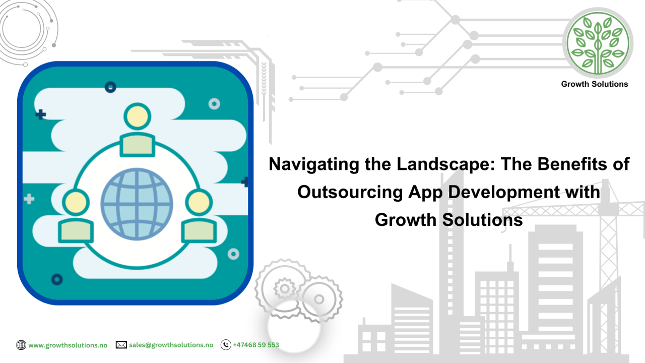 Navigating the Landscape: The Benefits of Outsourcing App Development ... Navigating the Landscape: The Benefits of Outsourcing App Development ...