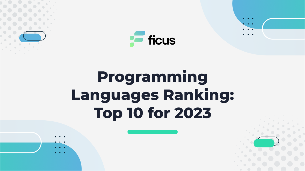 Programming Languages Ranking: Top 10 for 2023 Programming Languages Ranking: Top 10 for 2023