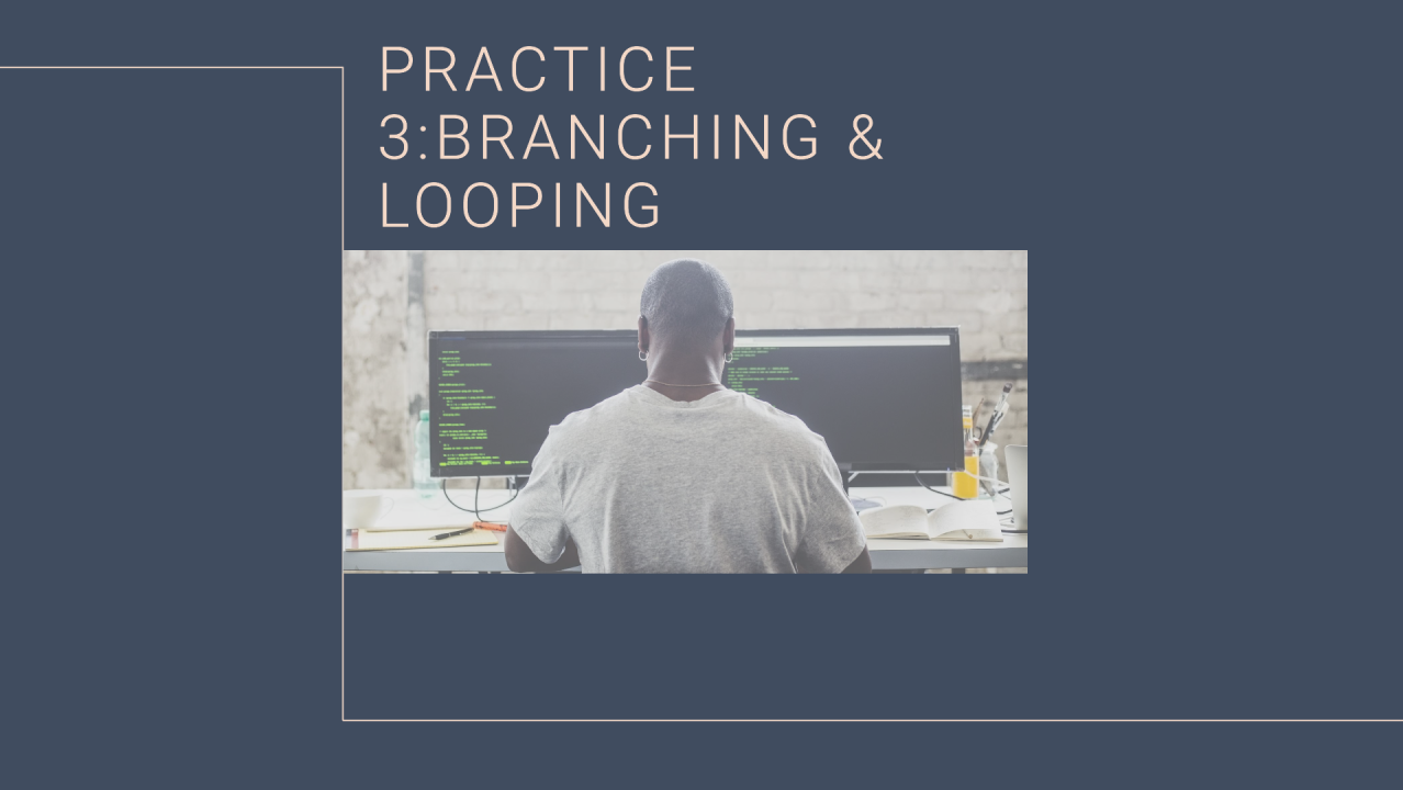 Practice 3: Branching & Looping in Python Practice 3: Branching & Looping in Python