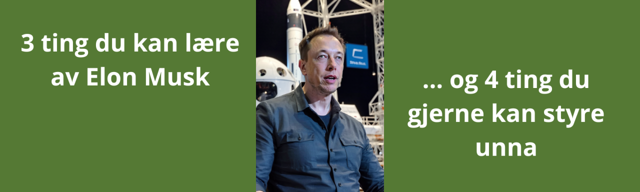 Kan vanlige ledere lære noe av Elon Musk? Kan vanlige ledere lære noe av Elon Musk?