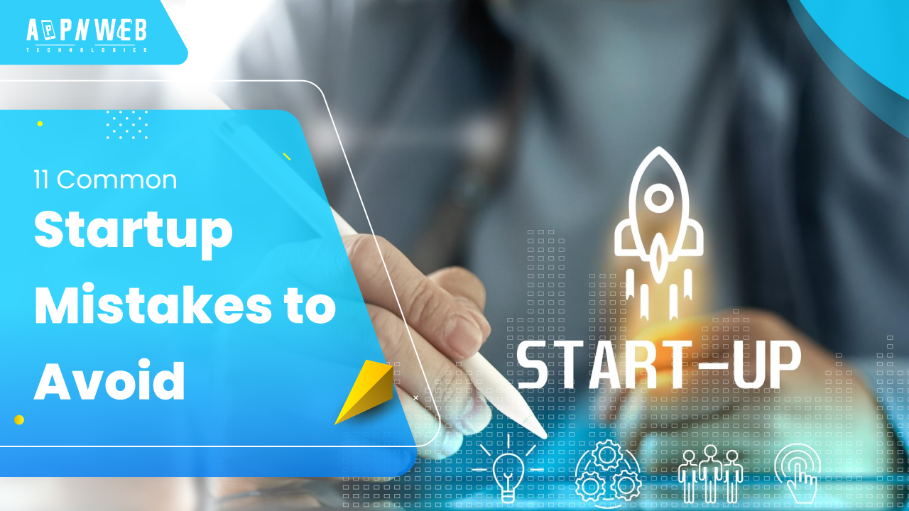 11 Common Startup Mistakes to Avoid 11 Common Startup Mistakes to Avoid