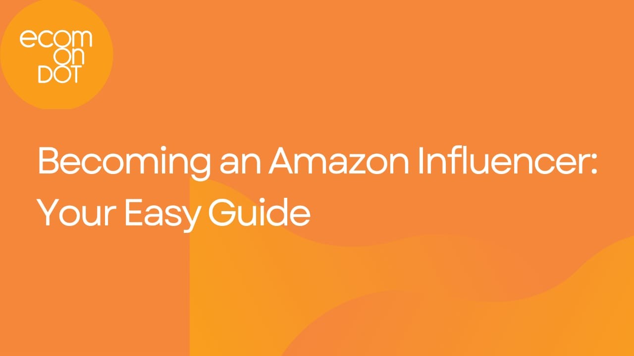 Becoming an Amazon Influencer: Your Easy Guide Becoming an Amazon Influencer: Your Easy Guide