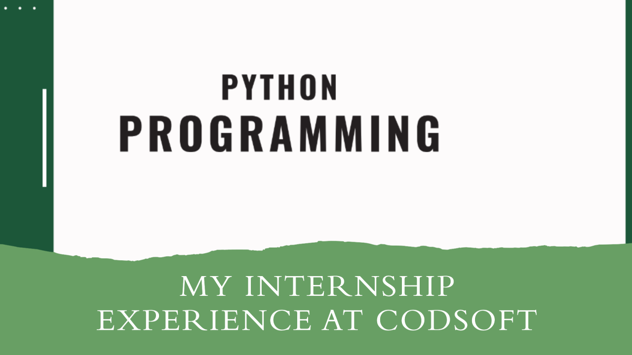 My Python Programming Internship Experience at CodSoft My Python Programming Internship Experience at CodSoft