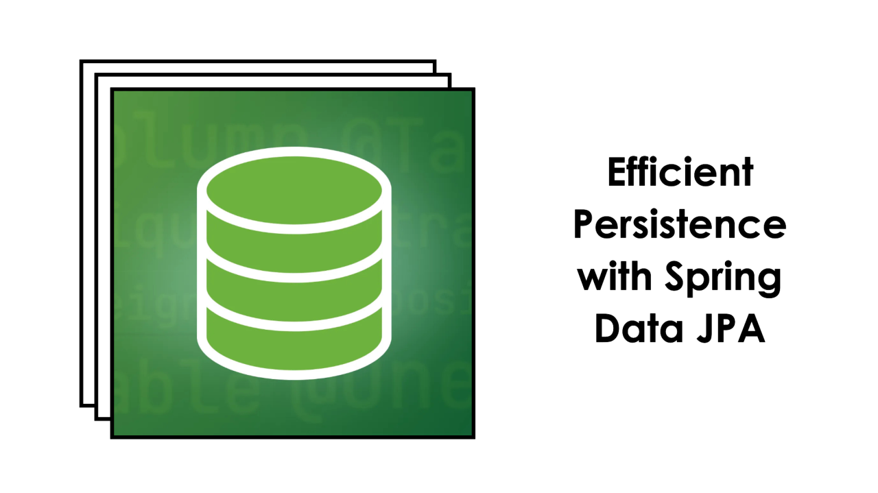 Building Efficient Persistence Layers with Spring Data JPA Building Efficient Persistence Layers with Spring Data JPA