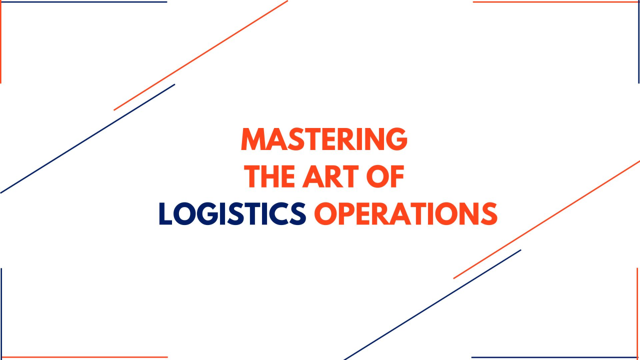 Streamlining Success: Mastering Logistics Operations Streamlining Success: Mastering Logistics Operations