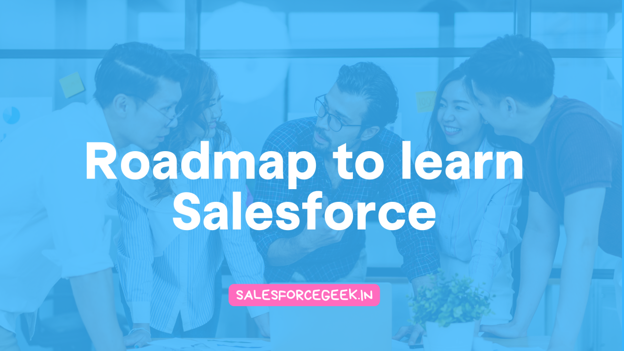 Roadmap to learn Salesforce Roadmap to learn Salesforce