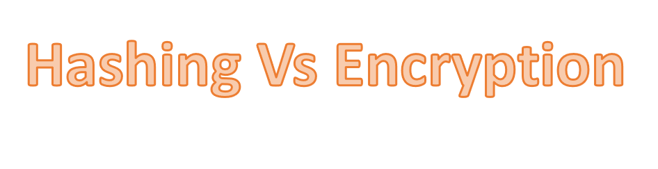 Hashing Vs Encryption Hashing Vs Encryption