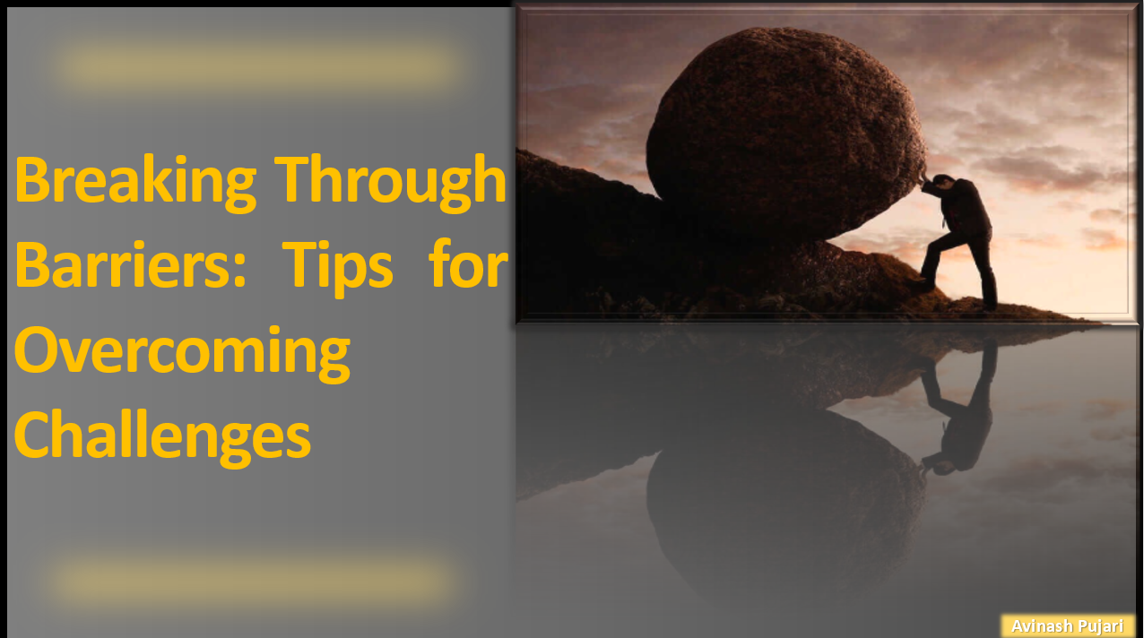 Breaking Through Barriers: Tips for Overcoming Challenges Breaking Through Barriers: Tips for Overcoming Challenges
