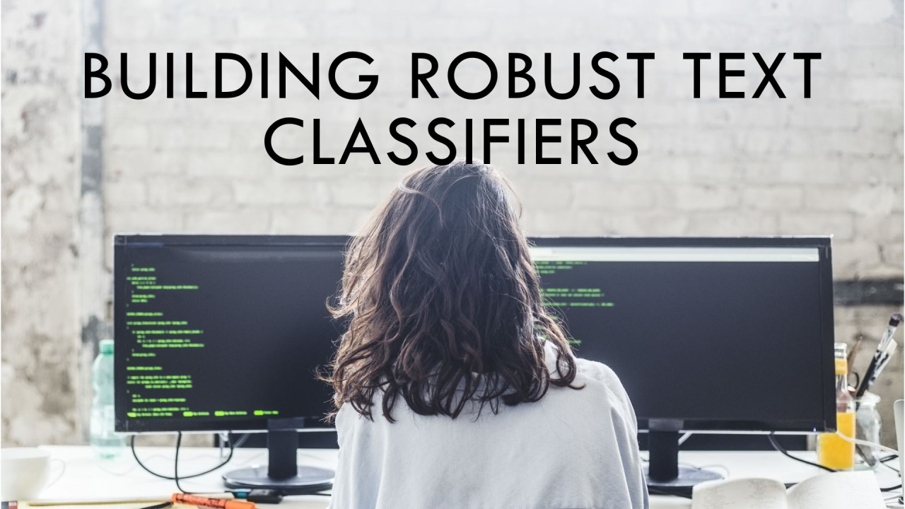 Building Robust Text Classifiers with Neural Networks in Python Building Robust Text Classifiers with Neural Networks in Python