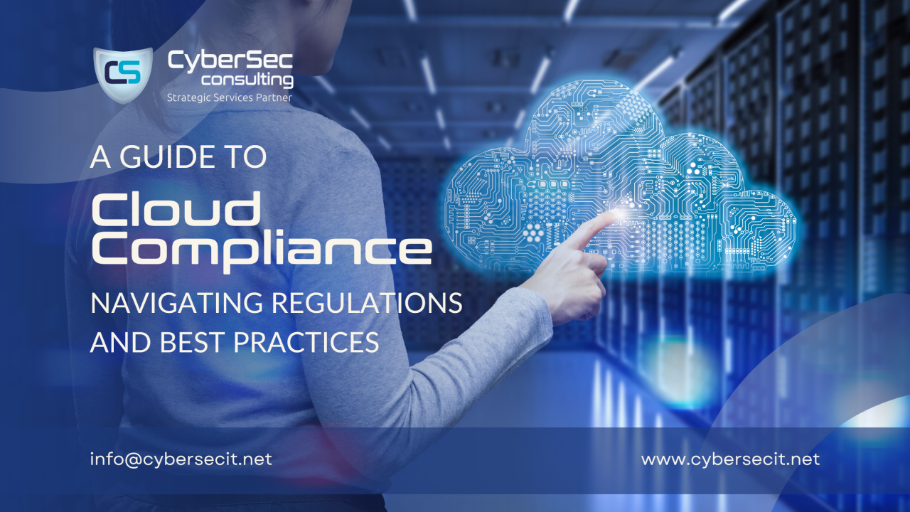 A Guide to Cloud Compliance: Navigating Regulations and Best Practices A Guide to Cloud Compliance: Navigating Regulations and Best Practices