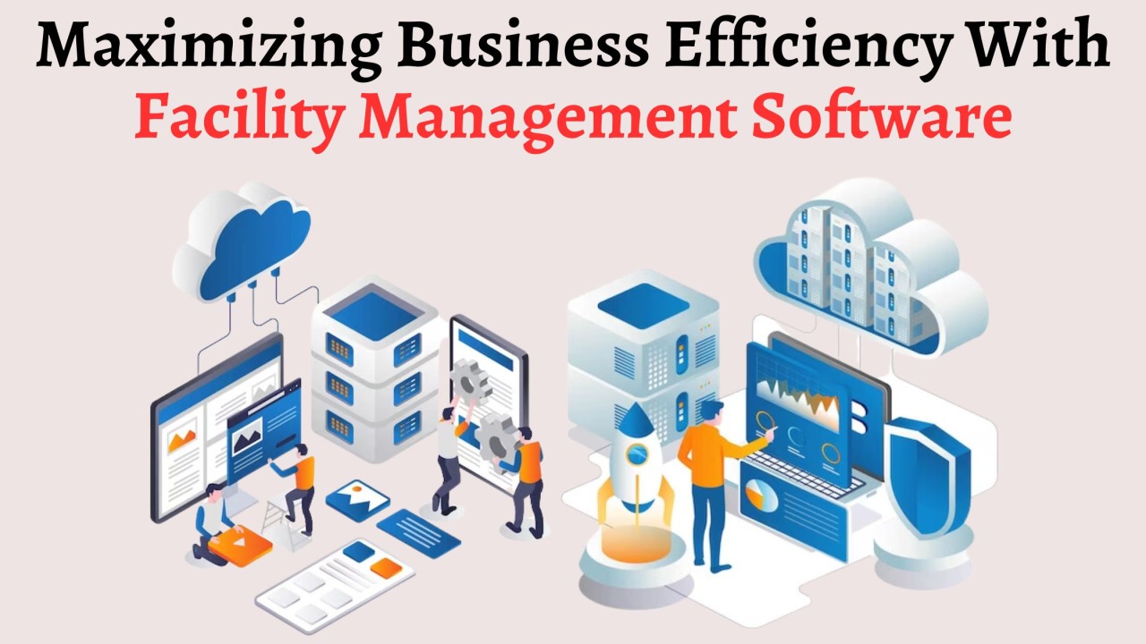 Maximizing Efficiency in Facility Management with Advanced Technology Maximizing Efficiency in Facility Management with Advanced Technology