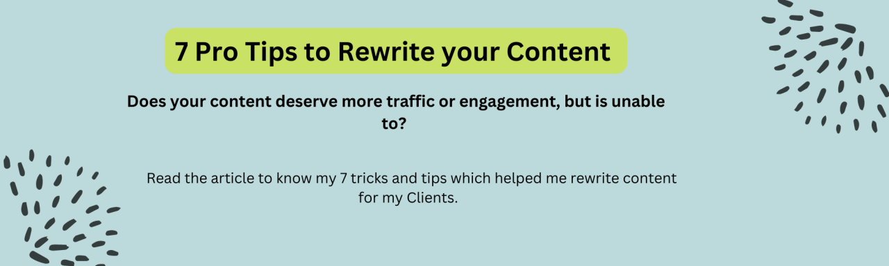 7 Pro-tips to Rewrite your Content 7 Pro-tips to Rewrite your Content
