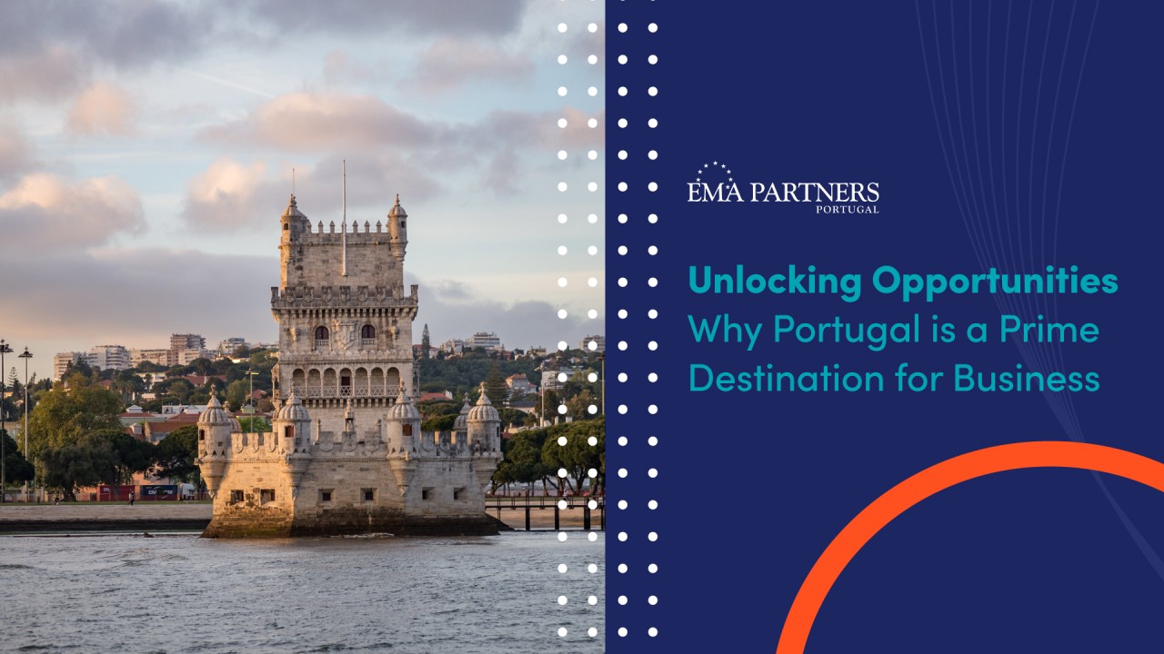 Unlocking Opportunities - Why Portugal is a Prime Destination for Business Unlocking Opportunities - Why Portugal is a Prime Destination for Business