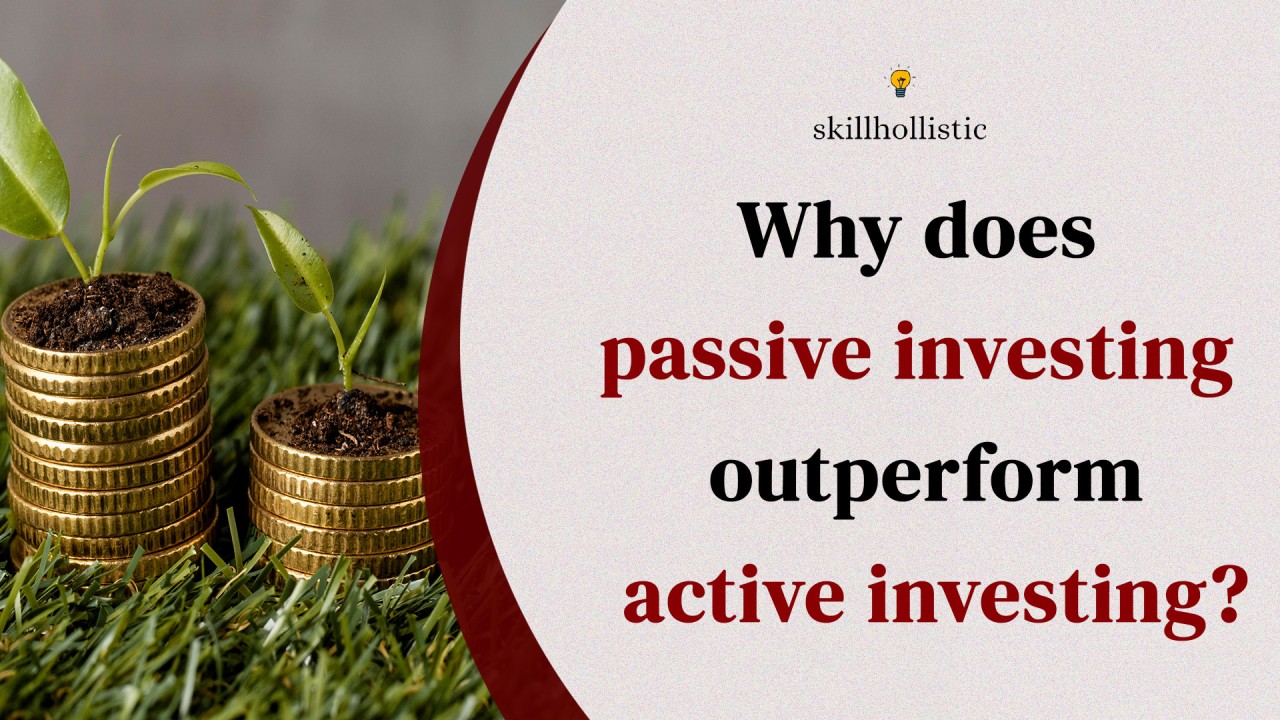 Why does Passive Investing outperform active investing? Why does Passive Investing outperform active investing?