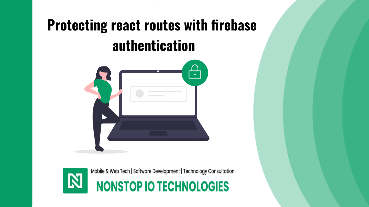 How To Protect Routes in React with Firebase Authentication? How To Protect Routes in React with Firebase Authentication?