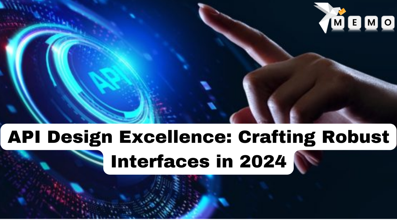 API Design Excellence: Crafting Robust Interfaces in 2024 API Design Excellence: Crafting Robust Interfaces in 2024