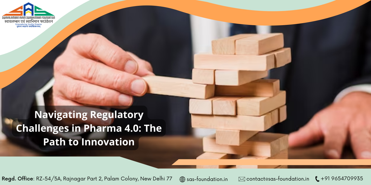 Navigating Regulatory Challenges in Pharma 4.0: The Path to Innovation Navigating Regulatory Challenges in Pharma 4.0: The Path to Innovation