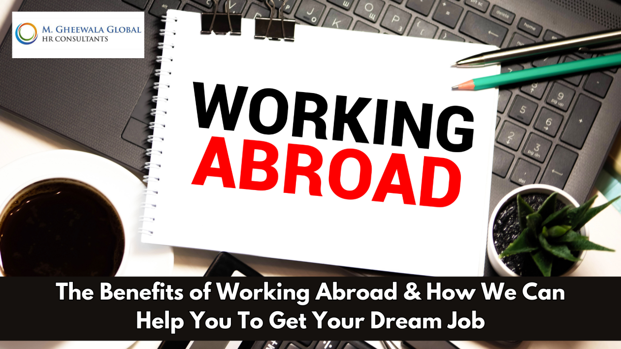 The Benefits of Working Abroad & How M Gheewala Global Hr Consultant ... The Benefits of Working Abroad & How M Gheewala Global Hr Consultant ...