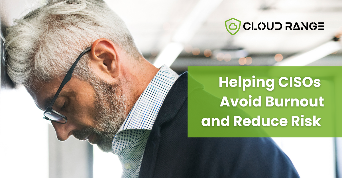 Helping CISOs Avoid Burnout and Reduce Risk Helping CISOs Avoid Burnout and Reduce Risk