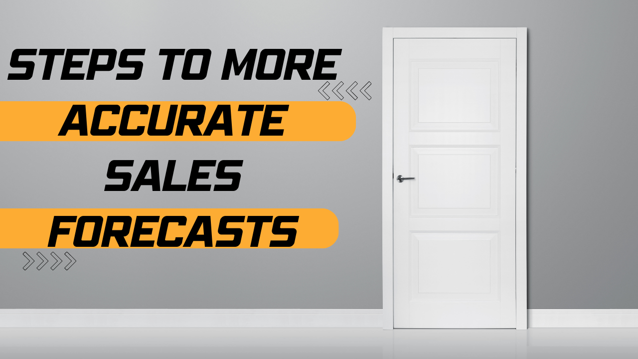 Steps To More Accurate Sales Forecasts Steps To More Accurate Sales Forecasts