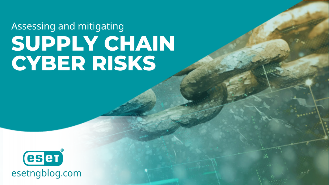 Assessing and mitigating supply chain cybersecurity risks Assessing and mitigating supply chain cybersecurity risks