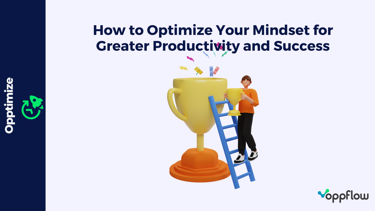 How to Optimize Your Mindset for Greater Productivity and Success How to Optimize Your Mindset for Greater Productivity and Success