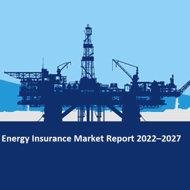 Energy Insurance Market Report 2022 – 2027 Energy Insurance Market Report 2022 – 2027