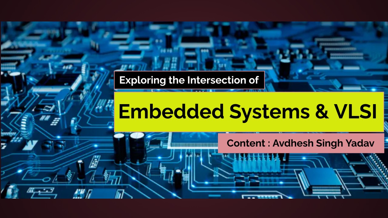 Exploring the Intersection of Embedded Systems and VLSI Design ... Exploring the Intersection of Embedded Systems and VLSI Design ...
