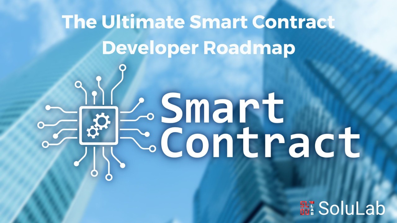 The Ultimate Smart Contract Developer Roadmap The Ultimate Smart Contract Developer Roadmap