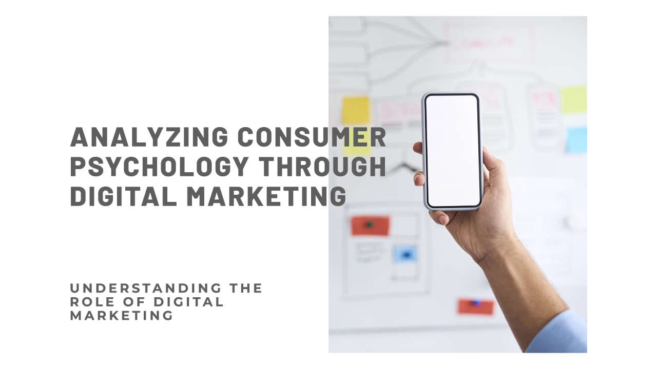 The Role of Digital Marketing in Analyzing Consumer Psychology The Role of Digital Marketing in Analyzing Consumer Psychology