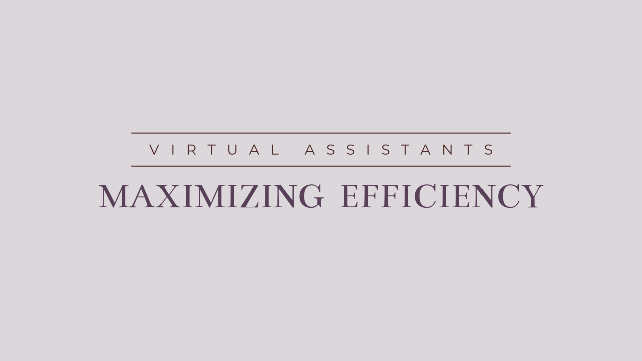 Maximizing Efficiency: Virtual Assistants Maximizing Efficiency: Virtual Assistants