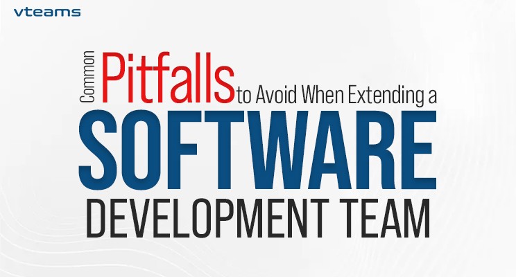 Common Pitfalls to Avoid When Extending a Software Development Team Common Pitfalls to Avoid When Extending a Software Development Team