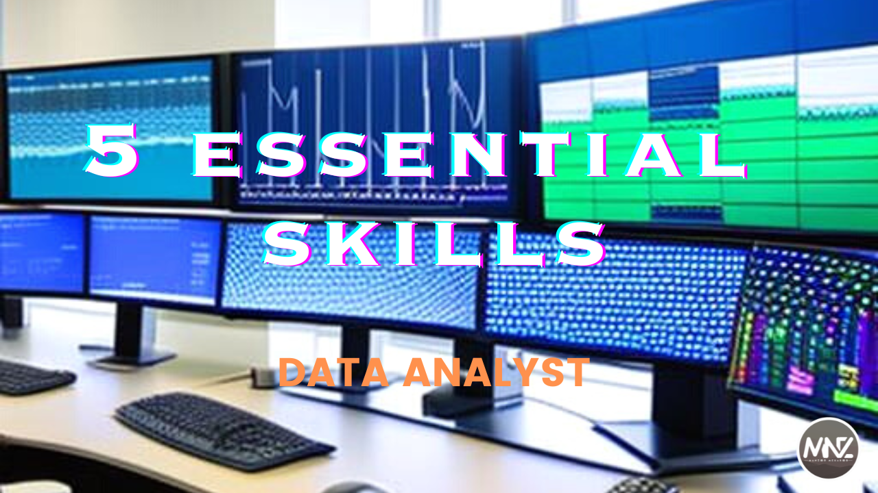 5 Essential Skills for Data Analyst 5 Essential Skills for Data Analyst
