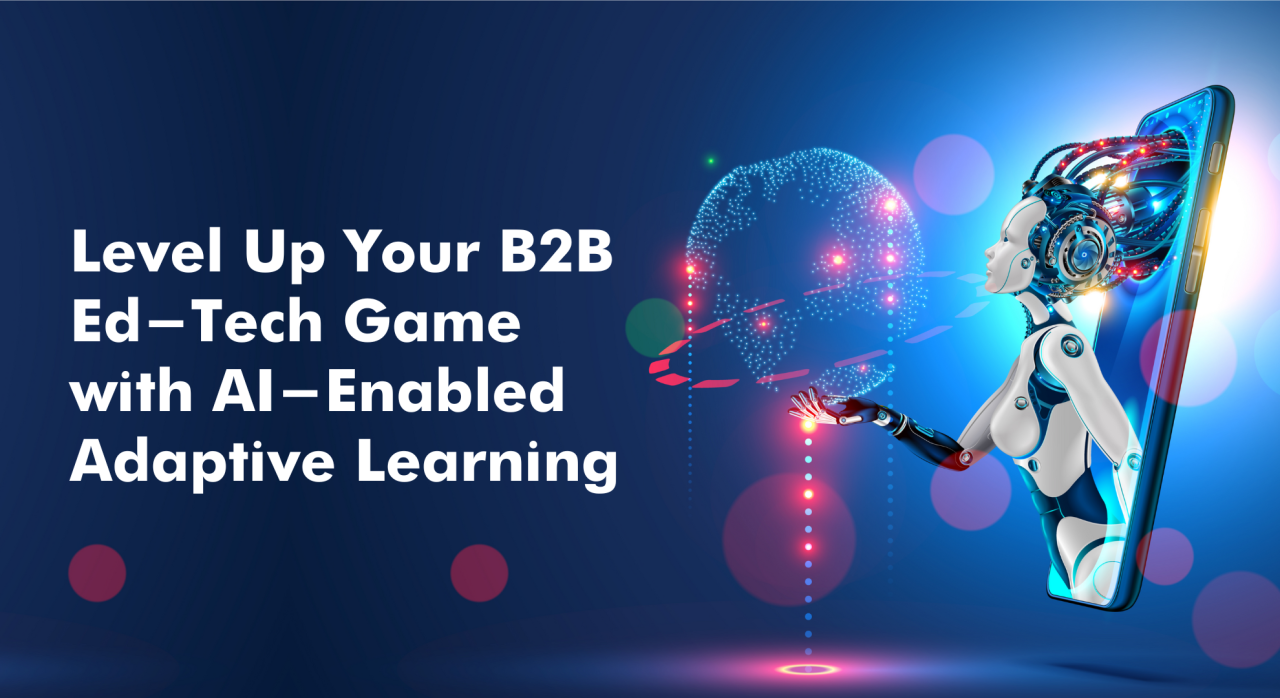 AI-Enabled Adaptive Learning: Revolutionizing B2B Ed-Tech Solutions AI-Enabled Adaptive Learning: Revolutionizing B2B Ed-Tech Solutions