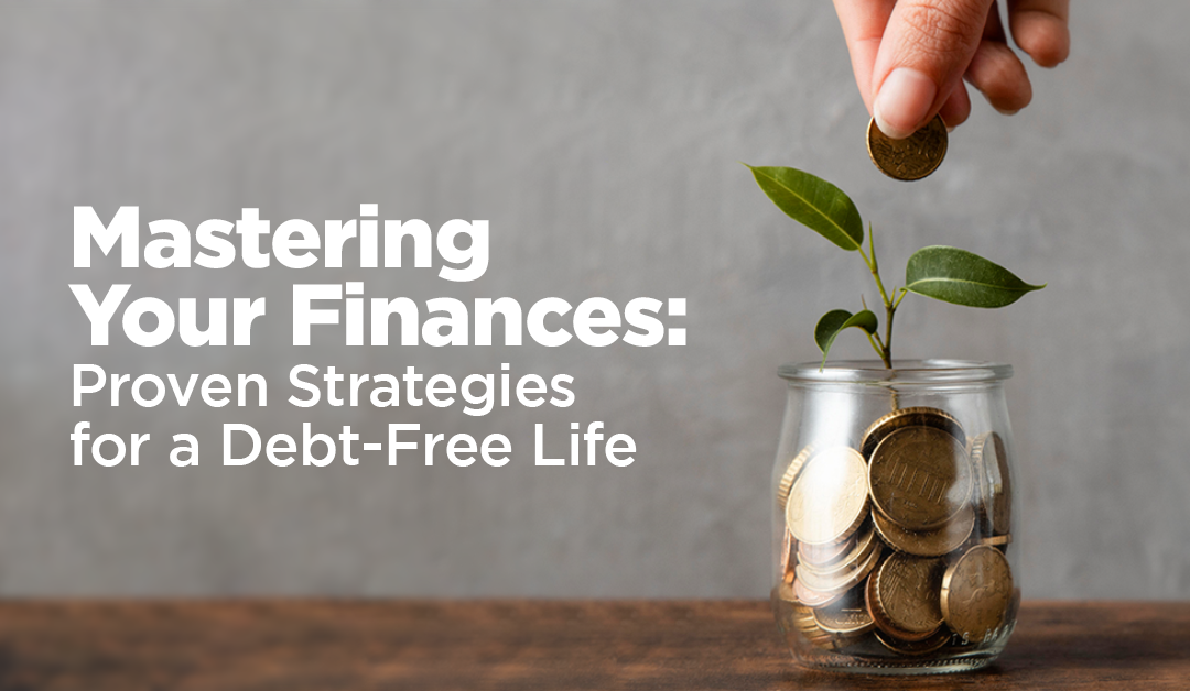 Mastering Your Finances: Proven Strategies for a Debt-Free Life. Mastering Your Finances: Proven Strategies for a Debt-Free Life.