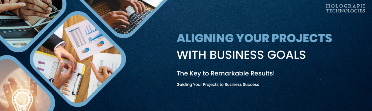 Aligning Projects with Business Goals: The Key to Remarkable Results! Aligning Projects with Business Goals: The Key to Remarkable Results!