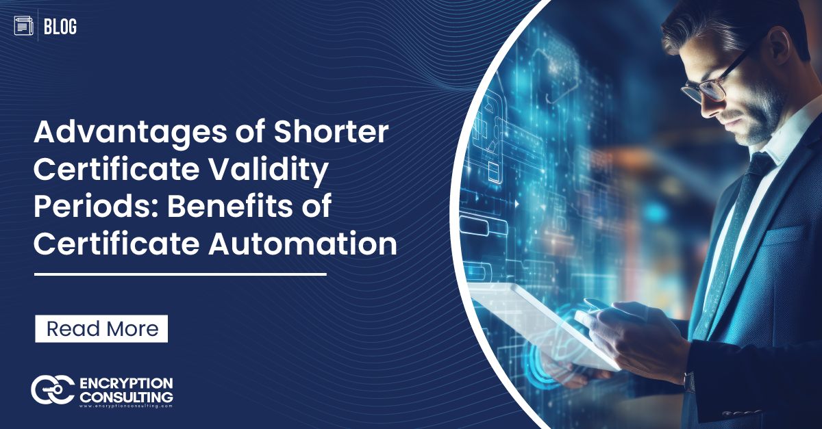 Advantages of Shorter Certificate Validity Periods: Benefits of ... Advantages of Shorter Certificate Validity Periods: Benefits of ...