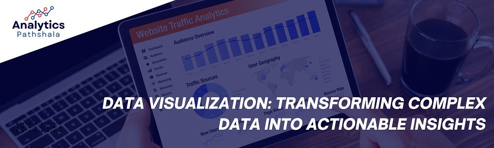 Data Visualization: Transforming Complex Data into Actionable Insights Data Visualization: Transforming Complex Data into Actionable Insights