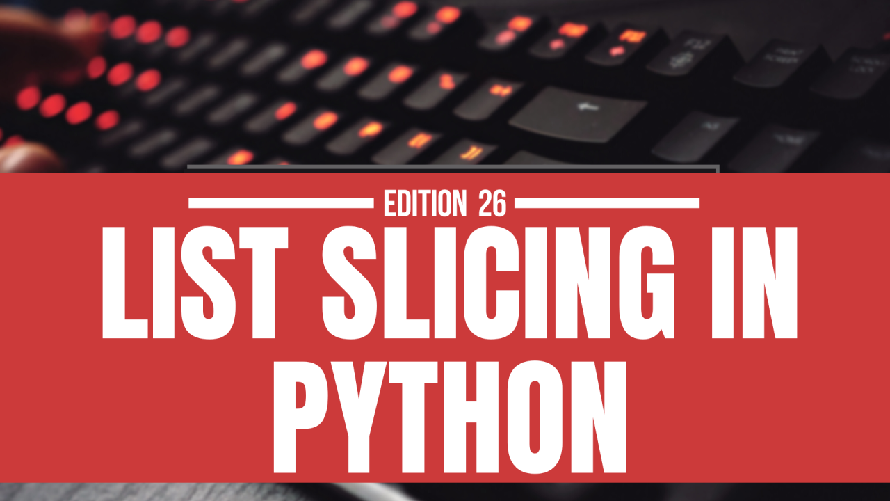 List Slicing in Python List Slicing in Python